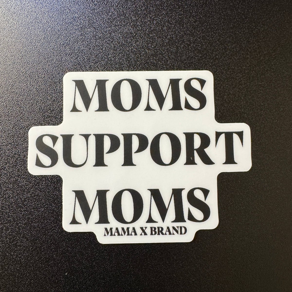 Moms Support Moms Sticker – Mama X™ Brand